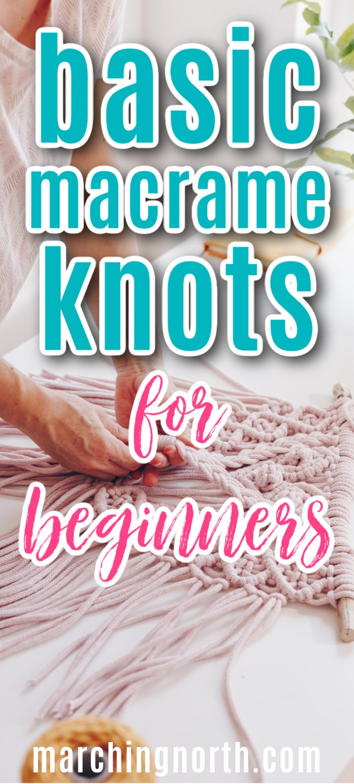 Learn 17 Basic Macrame Knots (+ PDF Guide for Beginners!) | Marching North