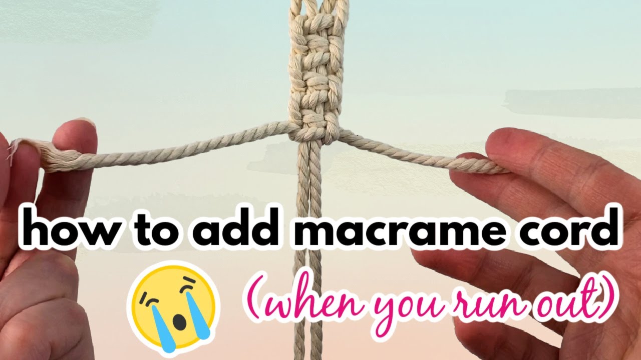 How to Add More Macrame Cord {When You Run Out Mid-Project}